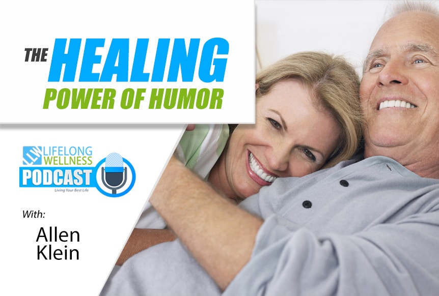 Allen Klein - The Healing Power of Humor - Lifelong Wellness