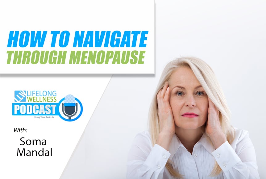Soma Mandal - How To Navigate Through Menopause - Lifelong Wellness